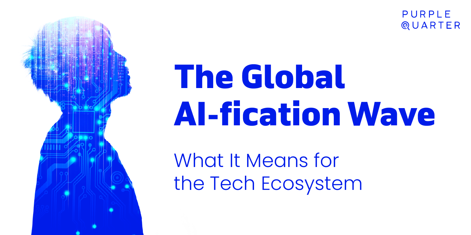 The Global AI-fication Wave and What It Means for the Tech Ecosystem ...